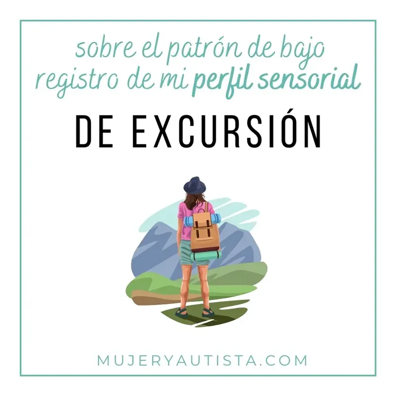 Mi perfil sensorial: de excursión - MUJER Y AUTISTA - SARA CODINA
